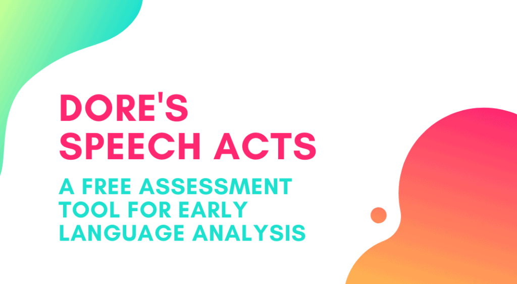 Dore's Speech Acts: A free tool for early language analysis - ThinkSLP